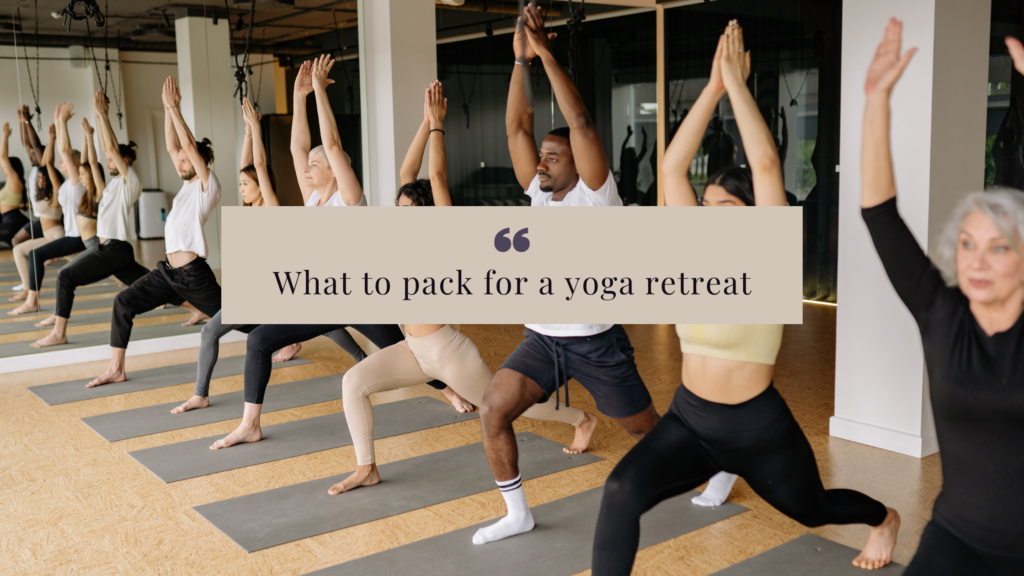What to Pack for a Yoga Retreat - Mind & Body Complete